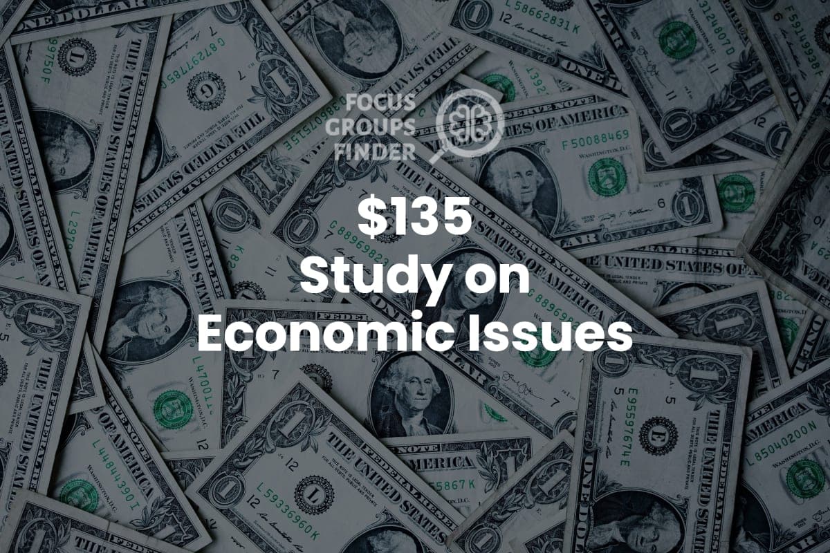 Paid Online Focus Group on Economic Issues ($135) - FG Finder