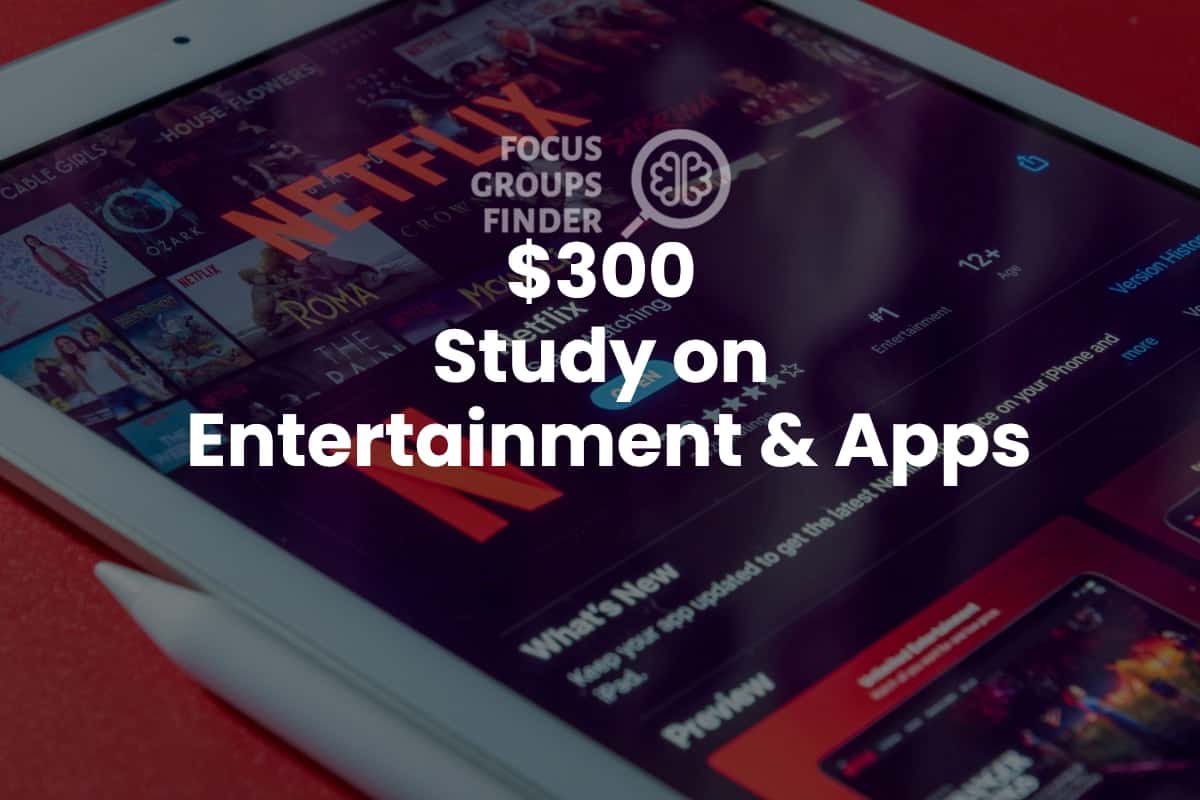 Paid Online Focus Group on Entertainment & Apps ($300) - FG Finder