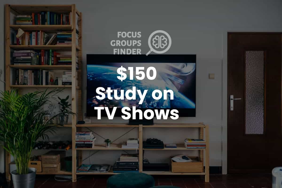 Paid Online Focus Group on TV Shows ($150) - FG Finder